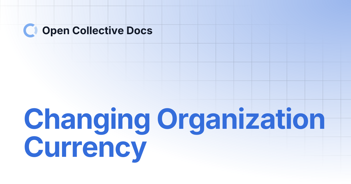 Changing Organization Currency | Open Collective Docs